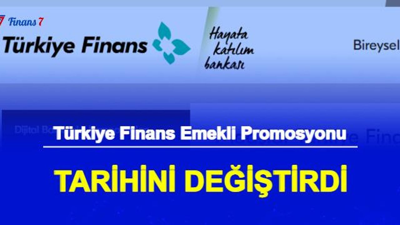 Türkiye Finans Emekli Banka Promosyonu Tarihini Değiştirdi: Promosyon Ne Kadar 2022 - Finans 7