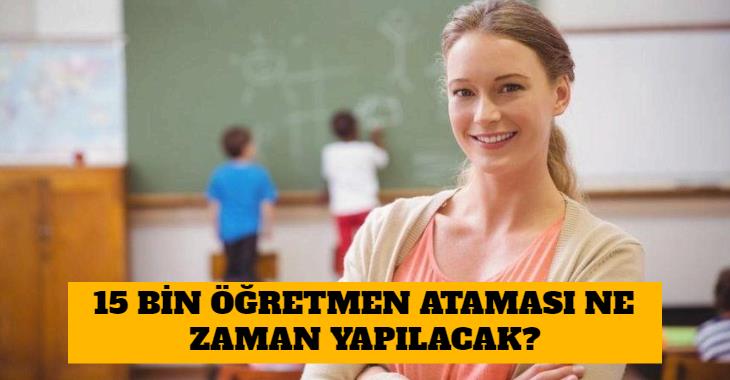 15 Bin Öğretmen Atama Müjdesi Geldi! 15 Bin Öğretmen Ataması Ne Zaman Yapılacak? - Finans 7