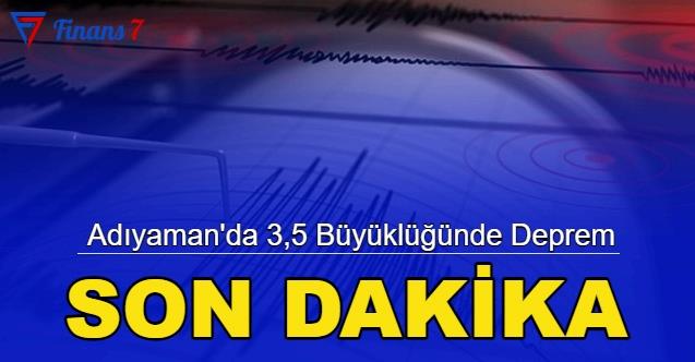 AFAD duyurdu: Adıyaman'da 3,5 büyüklüğünde deprem meydana geldi - Finans 7