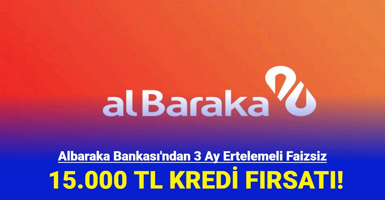 Albaraka Bankası'ndan 3 Ay Ertelemeli Faizsiz 15.000 TL Kredi İmkanı! - Finans 7
