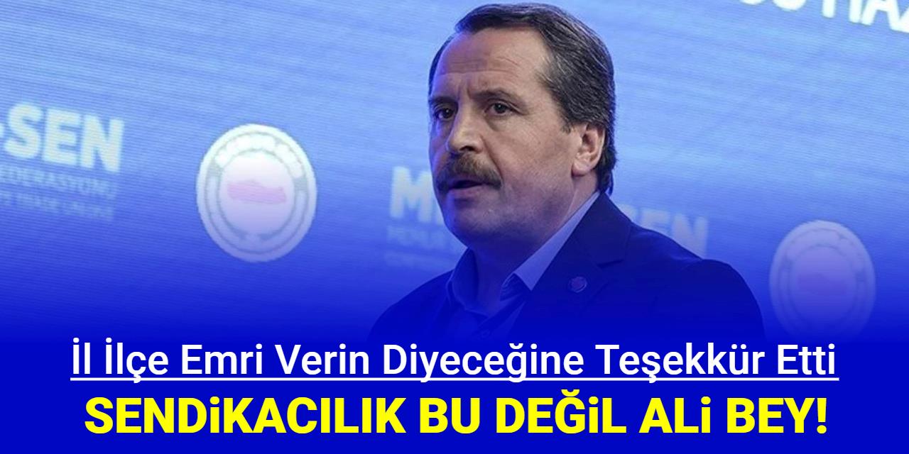 Ali Yalçın, il ilçe emri verin diyeceğine teşekkür etti: Sendikacılık ...