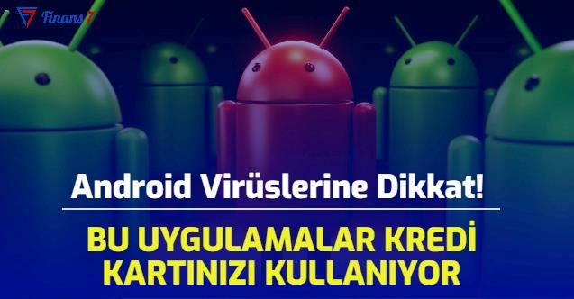 Android Virüslerine Dikkat! Bu Uygulamalar Kredi Kartınızı Kullanıyor - Finans 7