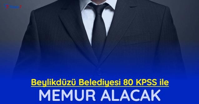 Beylikdüzü Belediyesi 80 KPSS ile memur alacak - Finans 7