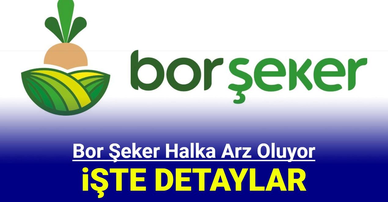 Bor Şeker halka arz oluyor: BORSK talep toplama ne zaman, 1 lot kaç TL ...