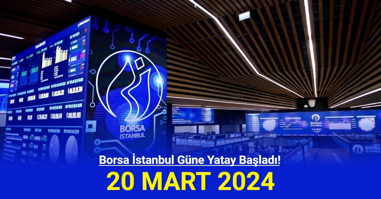 Borsa İstanbul Güne Yatay Seyirle Başladı! 20 Mart 2024 - Finans 7