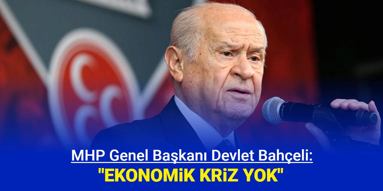 Devlet Bahçeli: Ekonomik kriz yok - Finans 7