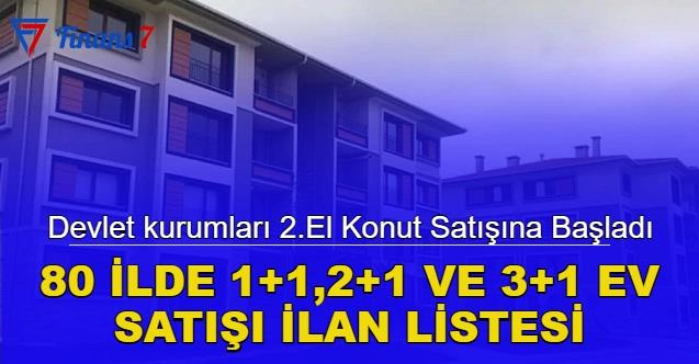 Devlet kurumları 80 ilde 2.el konut satışına başladı: Satılık 1+1, 2+1 ...