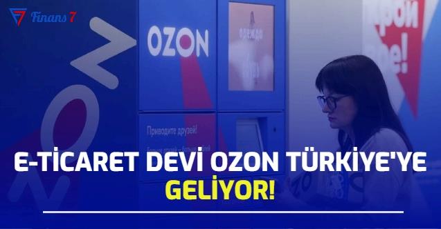 E-Ticaret Devi Ozon Türkiye'ye Geliyor! - Finans 7