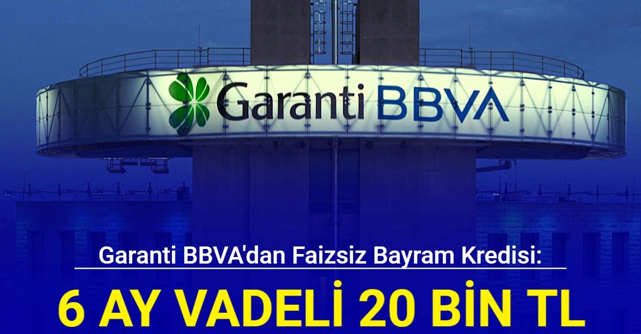Garanti BBVA'dan faizsiz bayram kredisi: 6 ay vadeli 20 bin TL kredi başvurusu başladı 2024 ...