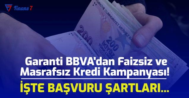 Garanti BBVA'dan Faizsiz ve Masrafsız Kredi Kampanyası! İşte Başvuru Şartları... - Finans 7