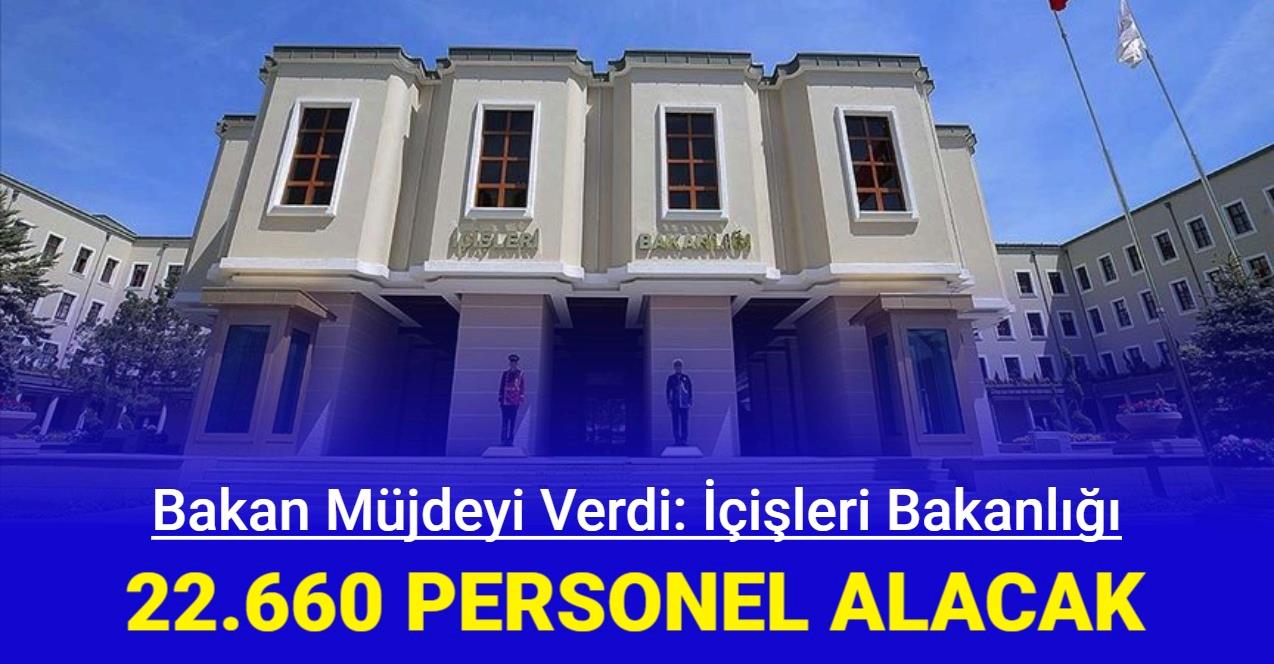 İçişleri Bakanlığı 22.660 personel alımı yapacak - Finans 7 İçişleri Bakanlığı 22.660 personel alımı yapacak - Finans 7