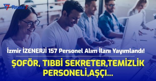 İzmir İZENERJİ KPSS Şartsız 157 Personel Alım İlanı Yayımlandı! Şoför ... İzmir İZENERJİ KPSS Şartsız 157 Personel Alım İlanı Yayımlandı! Şoför ...