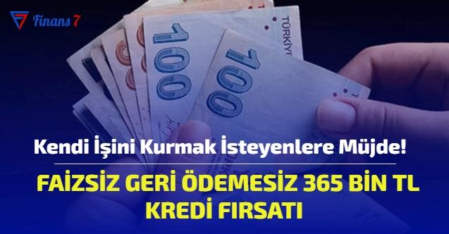 Kendi İşini Kurmak İsteyenlere Müjde! Faizsiz Geri Ödemesiz 365 Bin TL ...