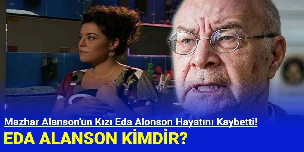 Mazhar Alanson'un Kızı Eda Alonson Hayatını Kaybetti! Eda Alanson Kimdir? - Finans 7