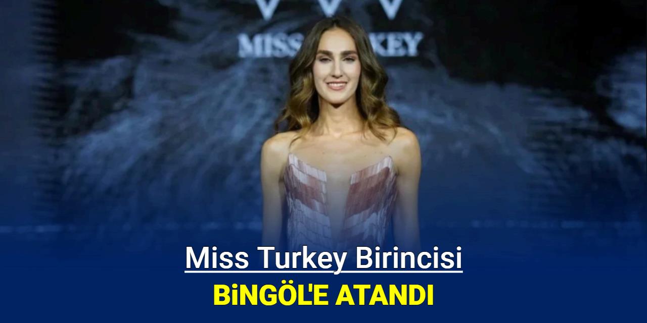 Miss Turkey birincisi İdil Bilgen Bingöl'e atandı - Finans 7