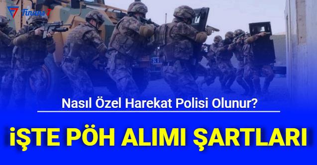 Nasıl PÖH Olunur? İşte Özel Harekat Polisi Alımı Başvuru Şartları ve ...