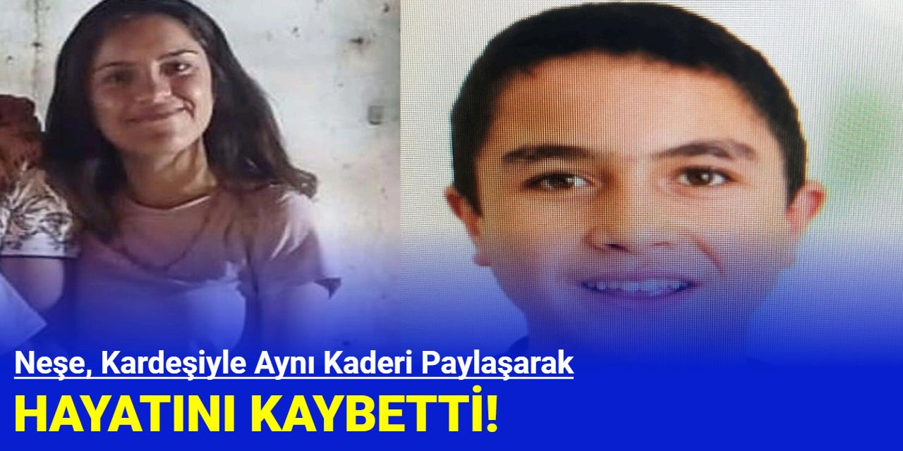 Neşe, Kardeşiyle Aynı Kaderi Paylaşarak Hayatını Kaybetti - Finans 7