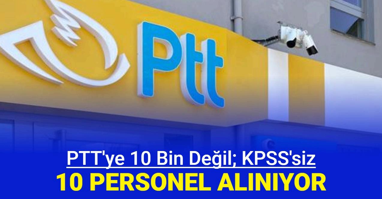 PTT'ye KPSS'siz 10 bin değil, 10 personel alımı yapılıyor - Finans 7
