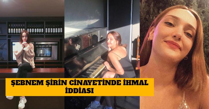 Şebnem Şirin Cinayetinde İhmal İddiası! - Finans 7