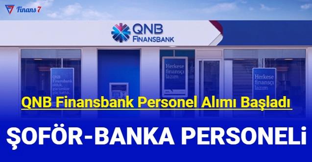 Şoför, banka memuru... QNB Finansbank personel alımı başvurusu başladı ...