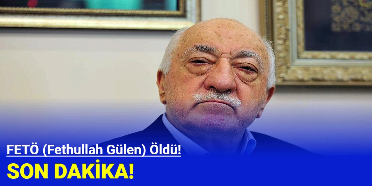 Son Dakika: FETÖ (Fethullah Gülen) Öldü! - Finans 7