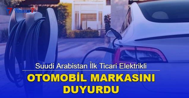 Suudi Arabistan İlk Ticari Elektrikli Otomobil Markasını Duyurdu ...