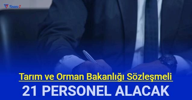 Tarım ve Orman Bakanlığı sözleşmeli 21 personel alımı yapacak - Finans 7 Tarım ve Orman Bakanlığı sözleşmeli 21 personel alımı yapacak - Finans 7