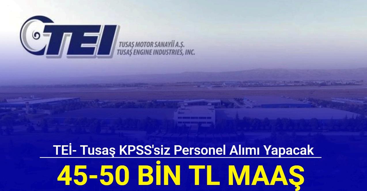 TEİ- Tusaş 45-50 bin TL maaşla KPSS'siz personel alımı yapacak: İşte başvuru 2024 - Finans 7