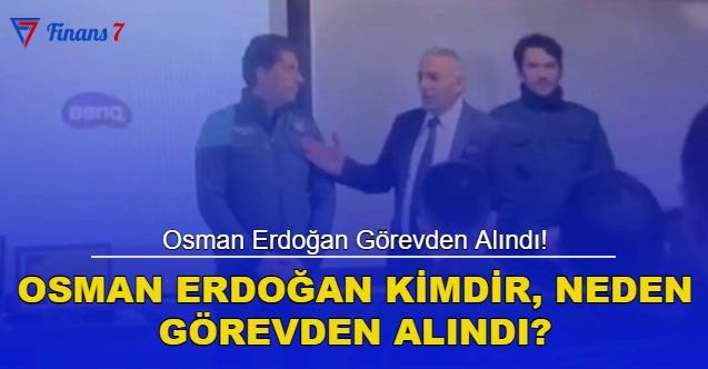 Ticaret Bakanlığı Duyurdu: Osman Erdoğan Görevden Alındı! Osman Erdoğan Kimdir, Neden Görevden ...