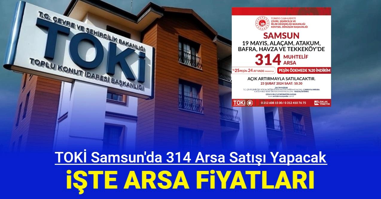 Toki, Samsun'da 314 arsa satışı yapacak: İşte satılık arsa fiyatları ve ...