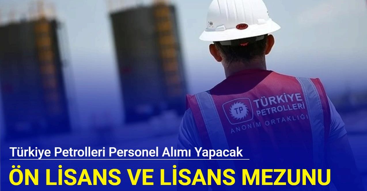 Türkiye Petrolleri ön lisans ve lisans mezunu personel alım ilanı geldi ...