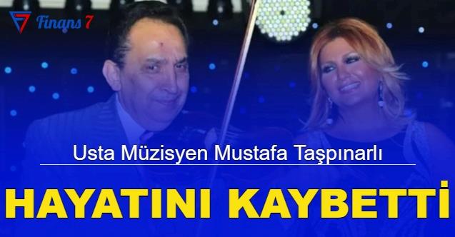 Usta müzisyen Mustafa Taşpınarlı hayatını kaybetti: Mustafa Taşpınarlı kimdir? - Finans 7